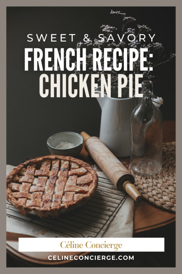 French recipe: Sweet & Savory Chicken Pie - Céline Concierge | Paris ...